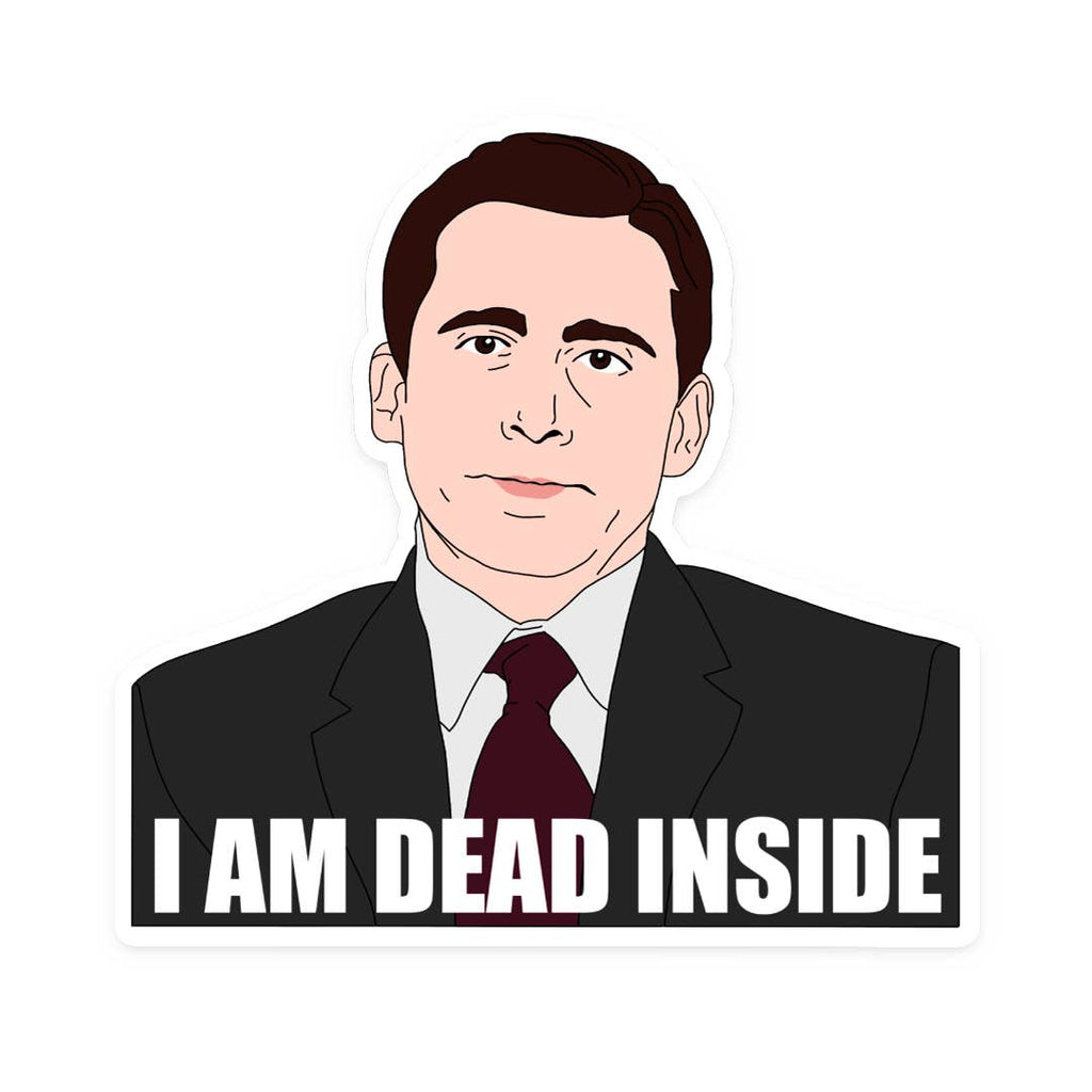 Office Michael Scott I Am Dead Inside Vinyl Sticker — Marrygrams